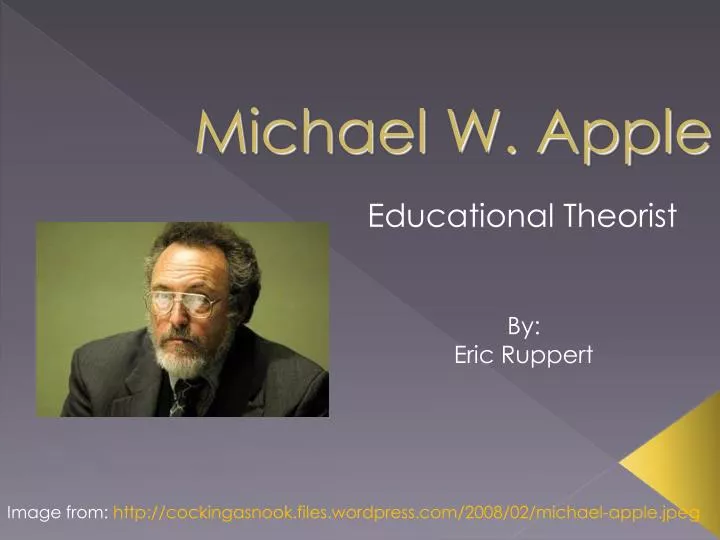 PPT - Michael W. Apple PowerPoint Presentation, free download - ID:1835241