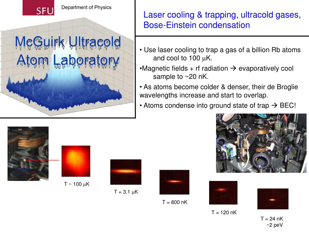 PPT - Use laser cooling to trap a gas of a billion Rb atoms and cool to ...