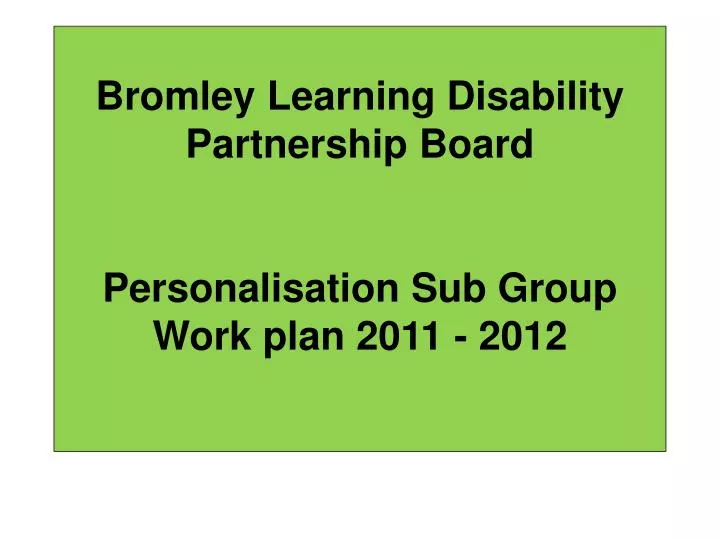 PPT - Bromley Learning Disability Partnership Board Personalisation Sub ...