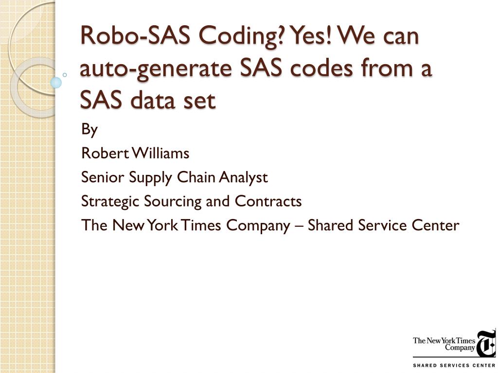 Ppt Robo Sas Coding Yes We Can Auto Generate Sas Codes From A Sas Data Set Powerpoint