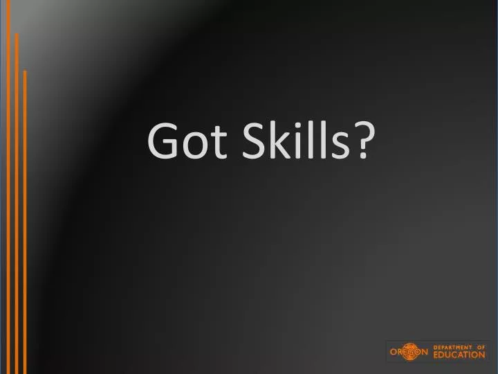PPT - Got Skills? PowerPoint Presentation, free download - ID:1836325