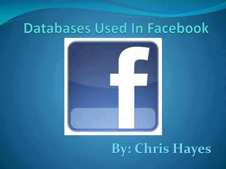 PPT - Databases Used In Facebook PowerPoint Presentation, free download ...