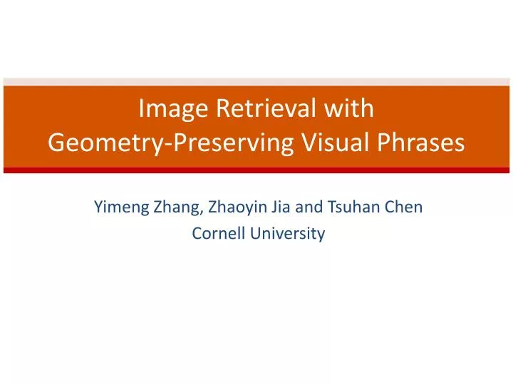 PPT - Image Retrieval with Geometry-Preserving Visual Phrases ...