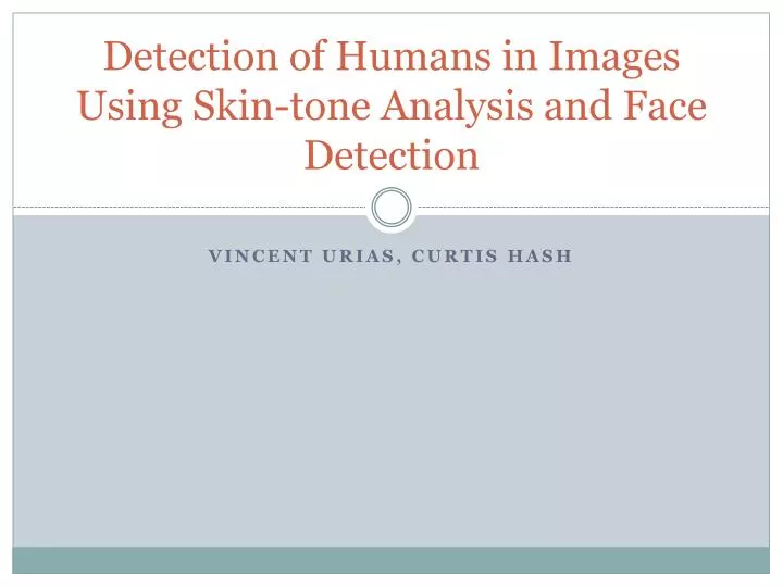 PPT - Detection of Humans in Images Using Skin-tone Analysis and Face ...