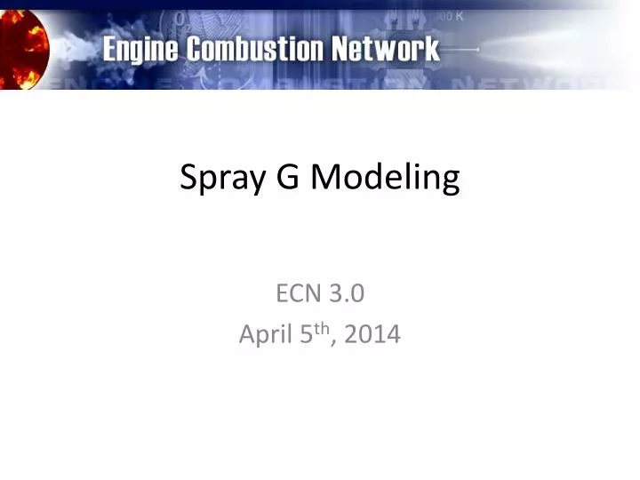 PPT - Spray G Modeling PowerPoint Presentation, free download - ID:1837744