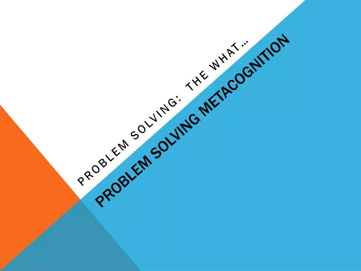 PPT - Problem Solving Metacognition PowerPoint Presentation, free ...
