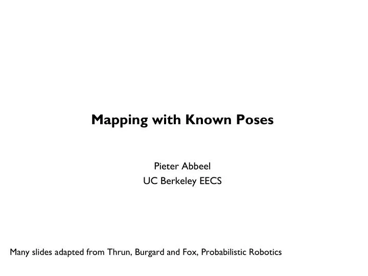 PPT - Mapping with Known Poses Pieter Abbeel UC Berkeley EECS ...