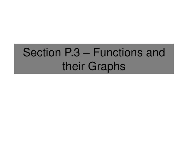 PPT - Section P.3 – Functions and their Graphs PowerPoint Presentation ...