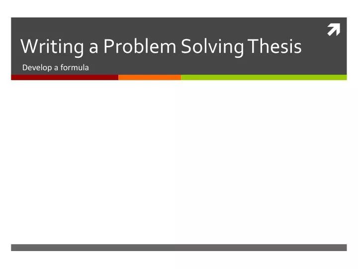 PPT - Writing a Problem Solving Thesis PowerPoint Presentation, free ...