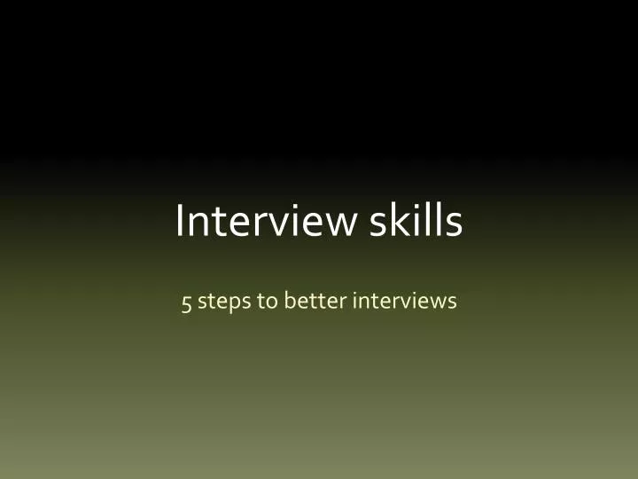 PPT - Interview skills PowerPoint Presentation, free download - ID:1839013