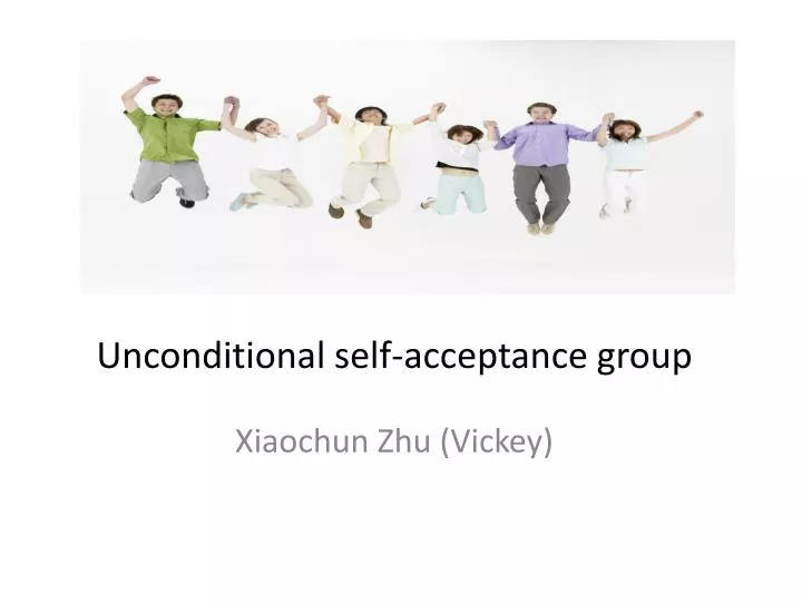 PPT - Unconditional self-acceptance group PowerPoint Presentation, free ...