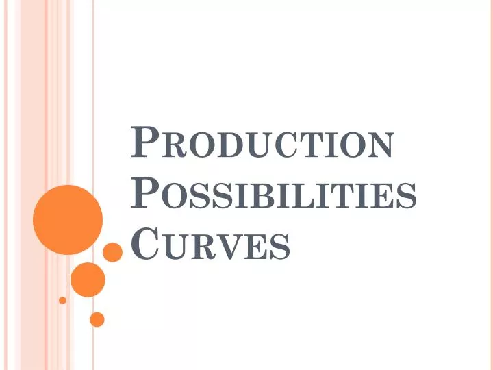 PPT - Production Possibilities Curves PowerPoint Presentation, free ...