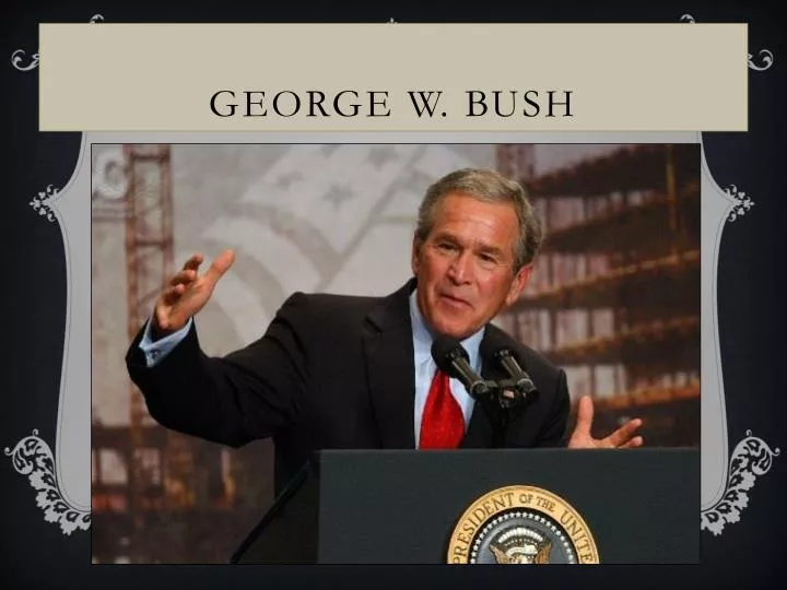 PPT - George W. Bush PowerPoint Presentation, free download - ID:1840913