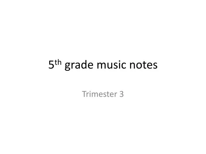 PPT - 5 th grade music notes PowerPoint Presentation, free download ...