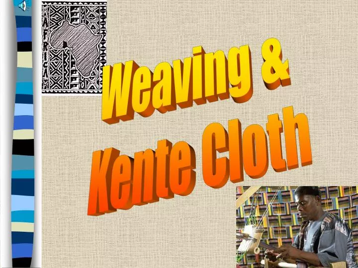 PPT - Weaving & Kente Cloth PowerPoint Presentation, free download - ID ...