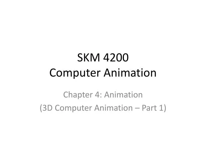 PPT - SKM 4200 Computer Animation PowerPoint Presentation, free ...