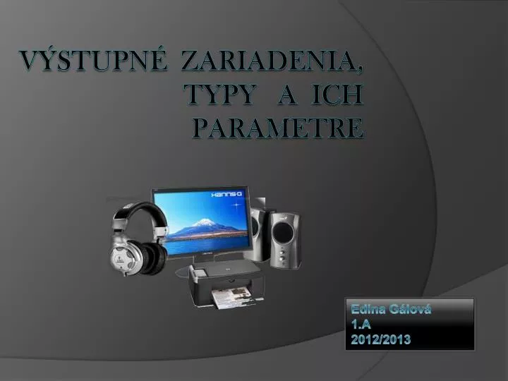 PPT - V ýstupné zariadenia, typy a ich parametre PowerPoint ... PPT - V ýstupné zariadenia, typy a ich parametre PowerPoint ...