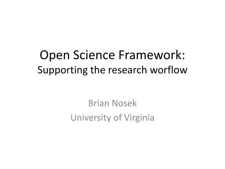 PPT - Open Science Framework: Supporting the research worflow ...