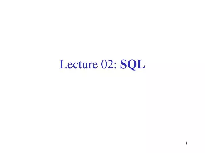 PPT - Lecture 02: SQL PowerPoint Presentation, free download - ID:1843569 PPT - Lecture 02: SQL PowerPoint Presentation, free download - ID:1843569
