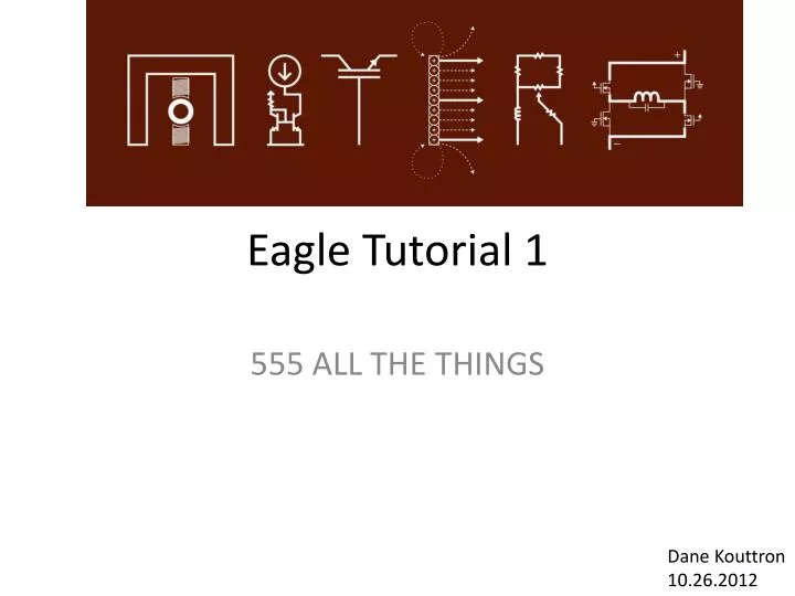 PPT - Eagle Tutorial 1 PowerPoint Presentation, free download - ID:1843929