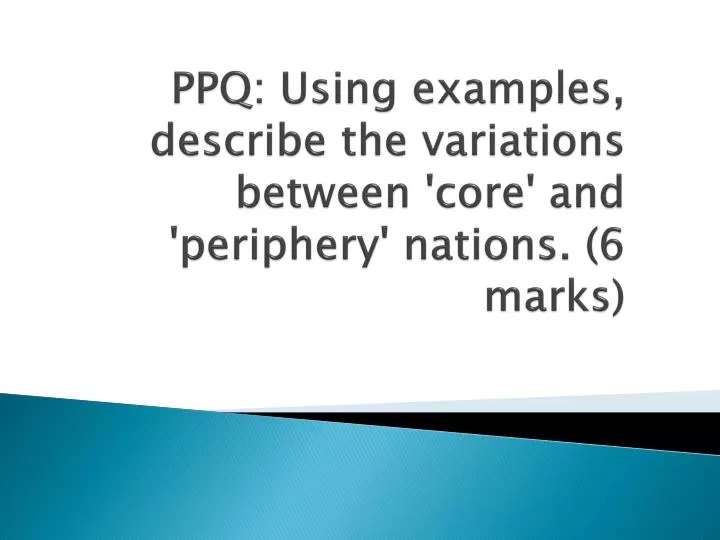 PPT - PPQ: Using examples, describe the variations between 'core' and ...