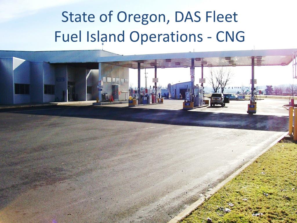 PPT - State of Oregon, DAS Fleet Fuel Island Operations - CNG ...