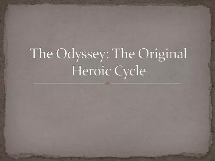PPT - The Odyssey: The Original Heroic Cycle PowerPoint Presentation ...