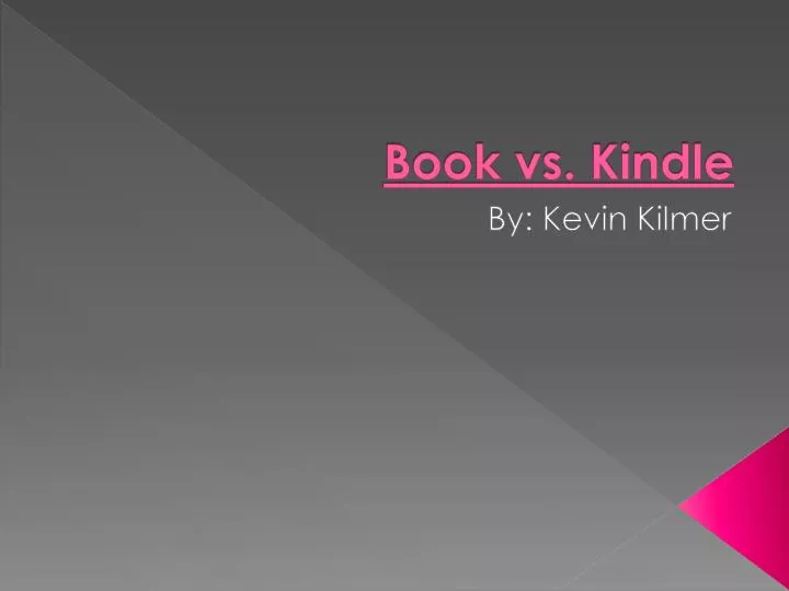 PPT - Book vs. Kindle PowerPoint Presentation, free download - ID:1845817