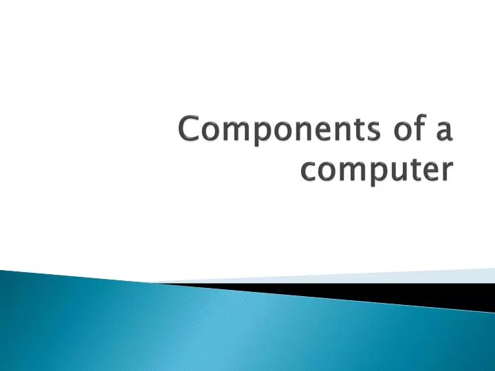 PPT - Components of a computer PowerPoint Presentation, free download ...
