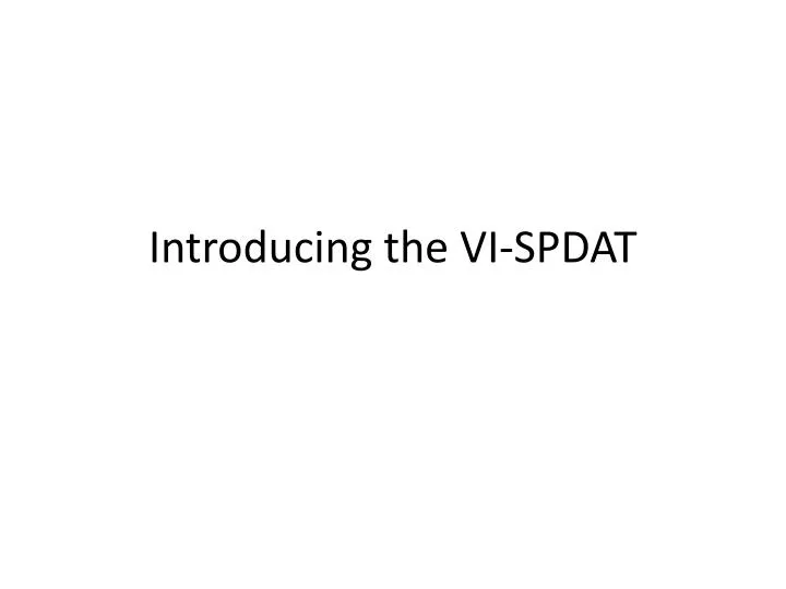 PPT - Introducing the VI-SPDAT PowerPoint Presentation, free download ...