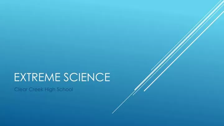 PPT - Extreme Science PowerPoint Presentation, free download - ID:1846946