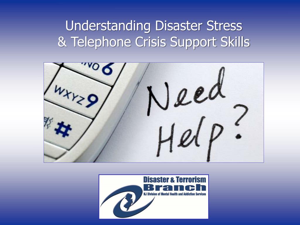 PPT - Understanding Disaster Stress & Telephone Crisis Support Skills ...