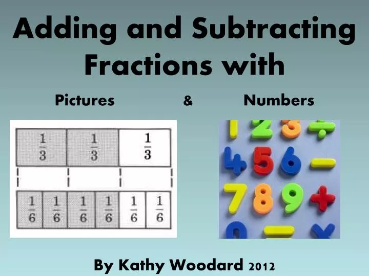 PPT - Adding and Subtracting Fractions with PowerPoint Presentation ...