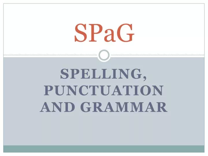 PPT - SPaG PowerPoint Presentation, free download - ID:1848580