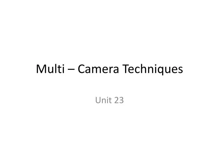 PPT - Multi – Camera Techniques PowerPoint Presentation, free download - ID:1848655