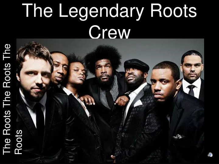 PPT - The Legendary Roots Crew PowerPoint Presentation, free download ...