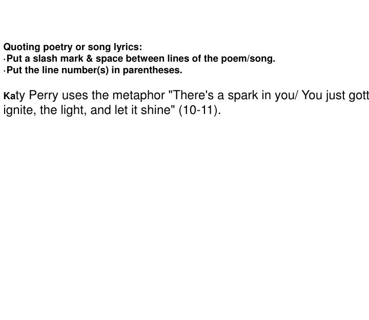 PPT - Quoting poetry or song lyrics: ·Put a slash mark & space between ...