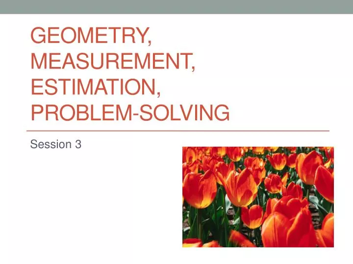 PPT - Geometry, Measurement, Estimation, problem-solving PowerPoint ...