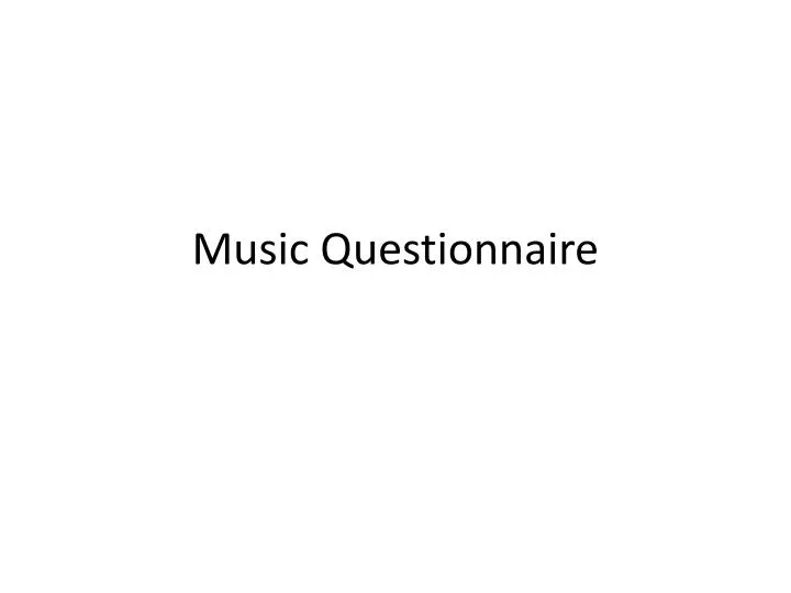 PPT - Music Questionnaire PowerPoint Presentation, free download - ID ...