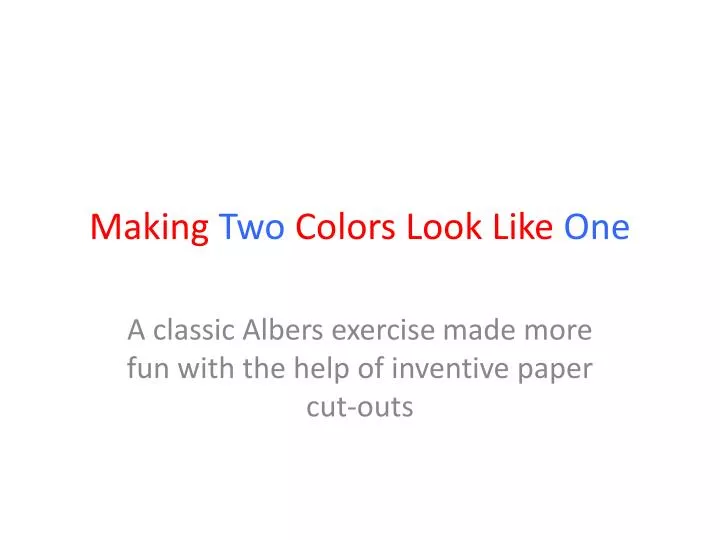 PPT - Making Two Colors Look Like One PowerPoint Presentation, free ...