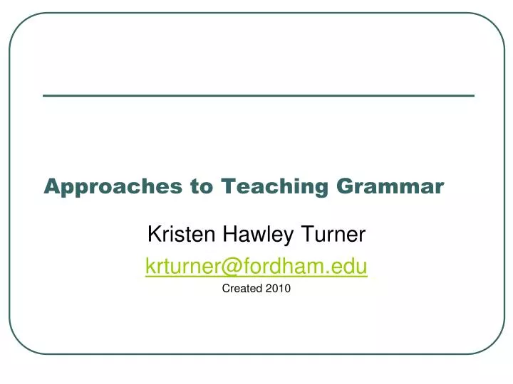 PPT - Approaches to Teaching Grammar PowerPoint Presentation, free ...