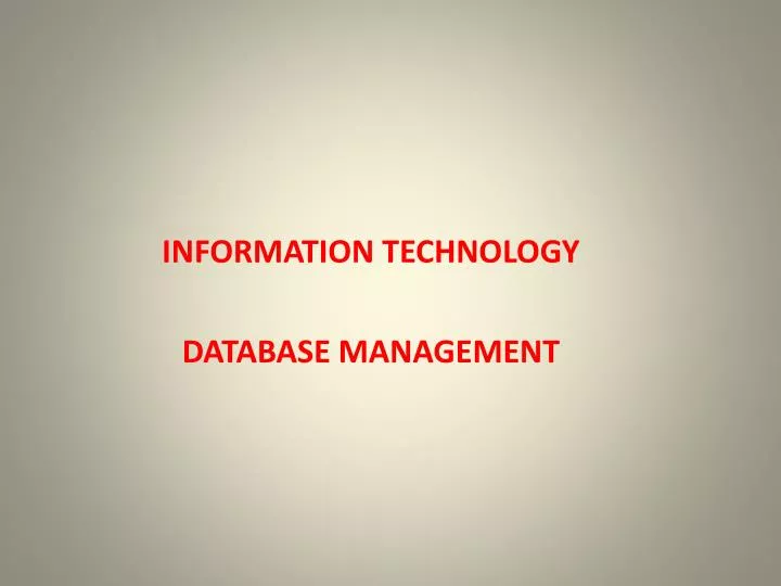 PPT - INFORMATION TECHNOLOGY DATABASE MANAGEMENT PowerPoint ...