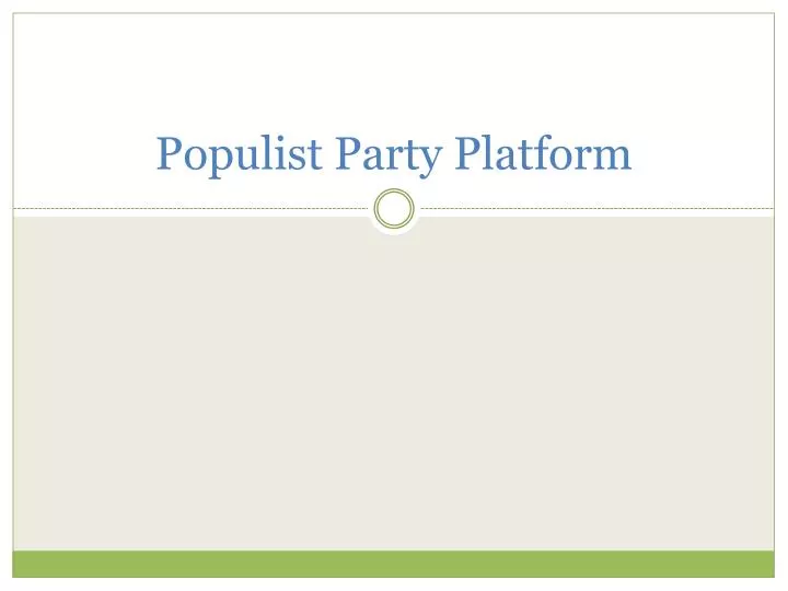 PPT - Populist Party Platform PowerPoint Presentation, free download ...