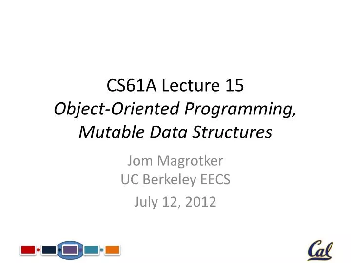 Ppt Cs61a Lecture 15 Object Oriented Programming Mutable Data Structures Powerpoint