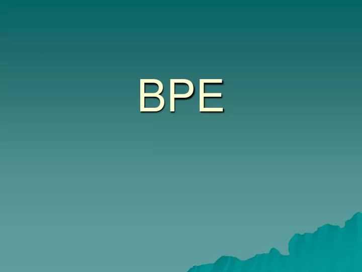PPT - BPE PowerPoint Presentation, free download - ID:1852688