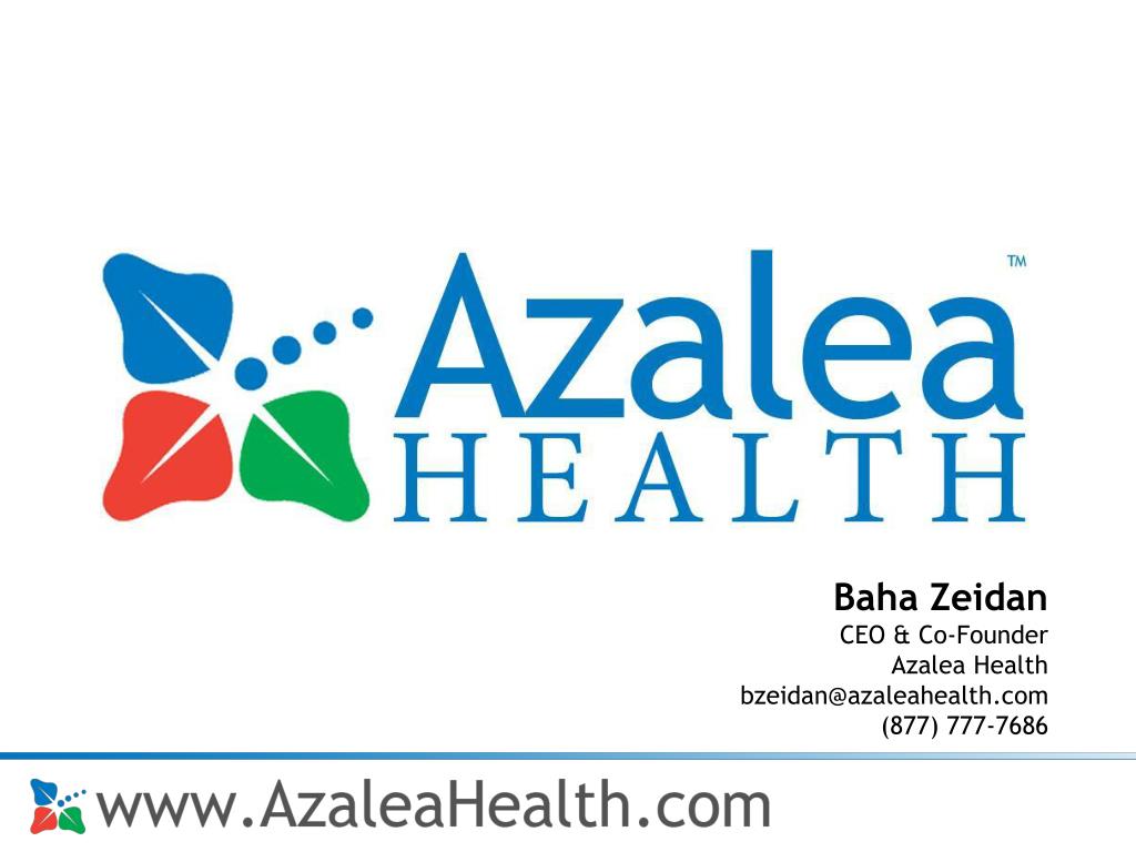 PPT - Baha Zeidan CEO & Co-Founder Azalea Health bzeidan@azaleahealth ...