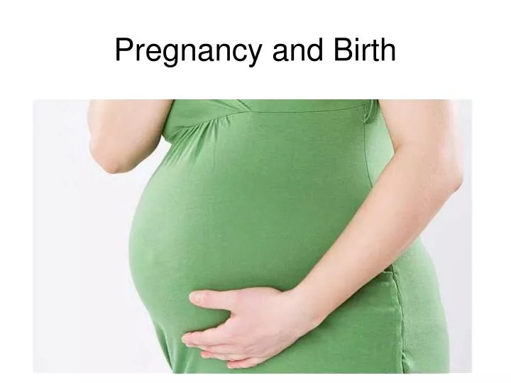 Ppt Pregnancy And Birth Powerpoint Presentation Free Download Id
