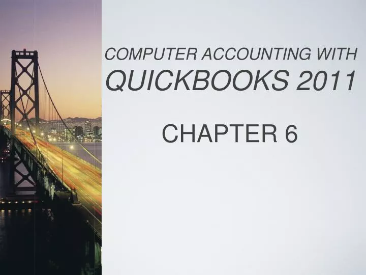 PPT - COMPUTER ACCOUNTING WITH QUICKBOOKS 2011 CHAPTER 6 PowerPoint ...