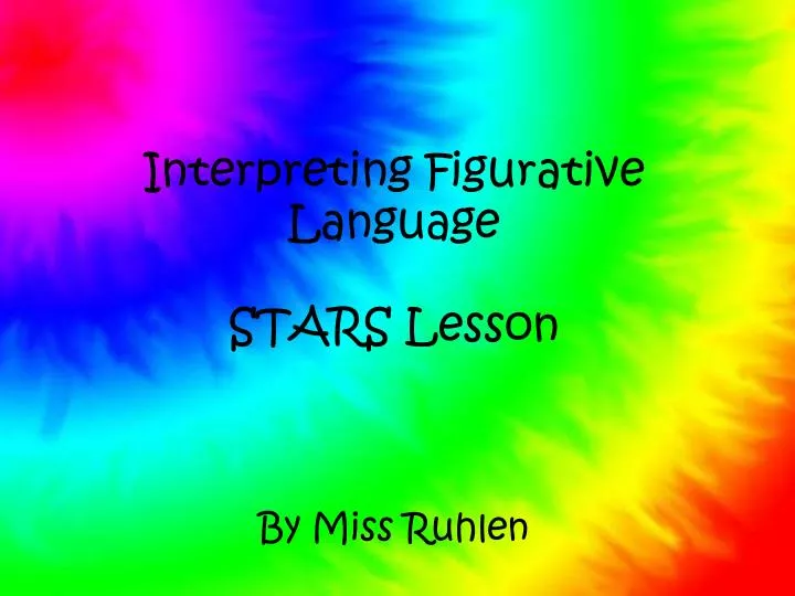 PPT - Interpreting Figurative Language STARS Lesson By Miss Ruhlen ...