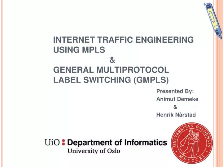 PPT - INTERNET TRAFFIC ENGINEERING USING MPLS & GE N ERAL MULTIPROTOCOL LABEL SWITCHING (GMPLS ...